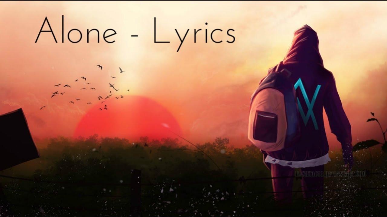 Alone Song Lyrics by Alan Walker Alone lyrics by Alan Walker
